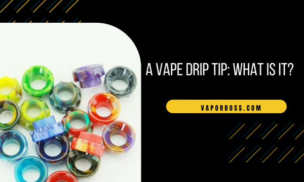 A Guide To Drip Tip What Is It?