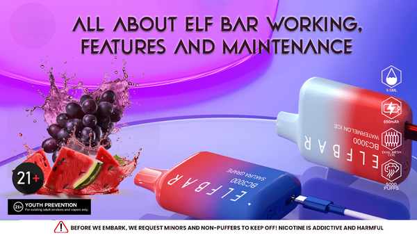 All About Elf Bar Working, Features, and Maintenance