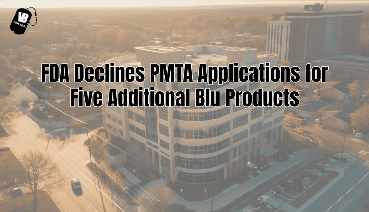 FDA Declines PMTA Applications for Five Additional Blu Products