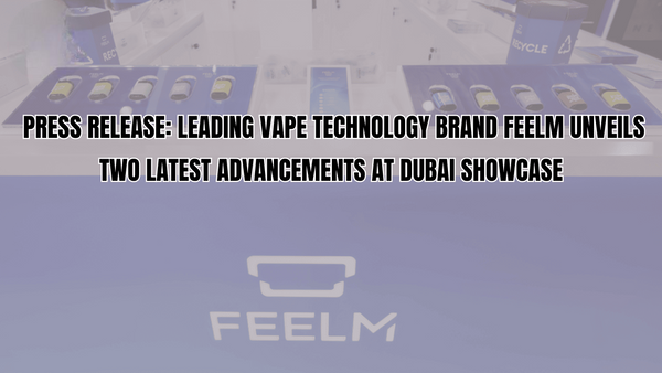 Press Release: Leading Vape Technology Brand FEELM Unveils...