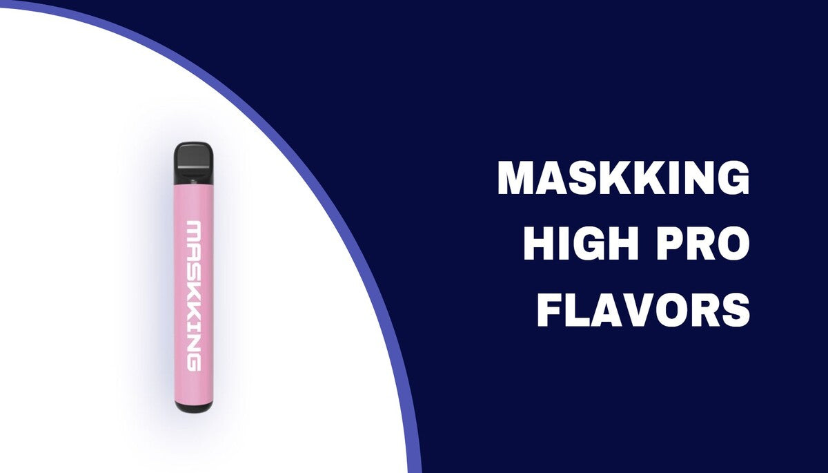 Maskking Flavors Review - Top 10 Maskking High Pro Flavors