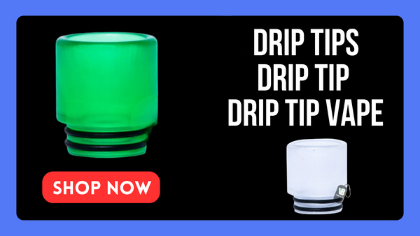 Vape Drip Tips: Exploring Drip Tip 810 and 510 Options