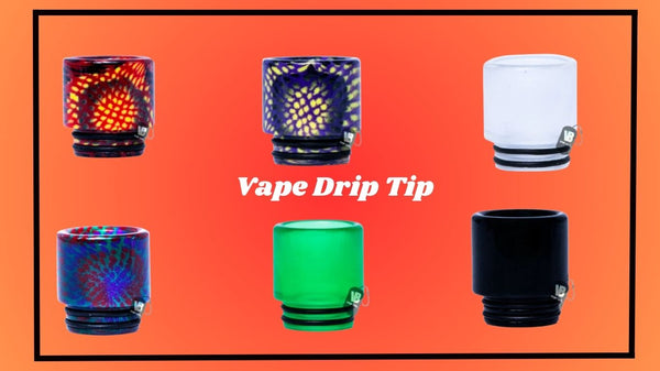 Choosing the Right Vape Drip Tip: A Comprehensive Buyer's Guide