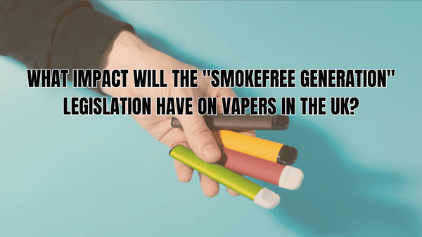 What Impact Will the "Smokefree Generation" Legislation Have on Vapers